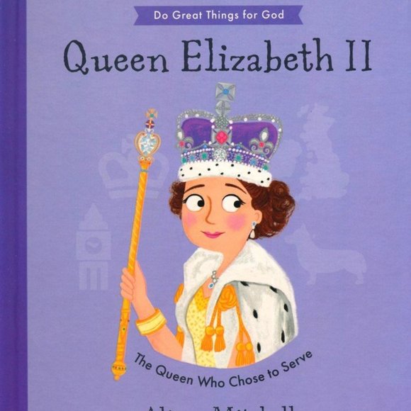 Good Book Company | Toys | Queen Elizabeth Ii The Queen Who Chose To ...